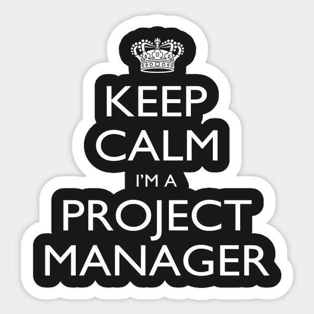 Keep Calm I’m A Project Manager – T & Accessories - Calm - Sticker ...
