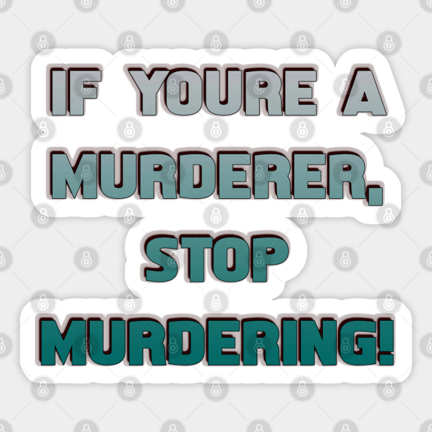 If you're a murderer stop - Only Murders quote - Murders - Sticker ...