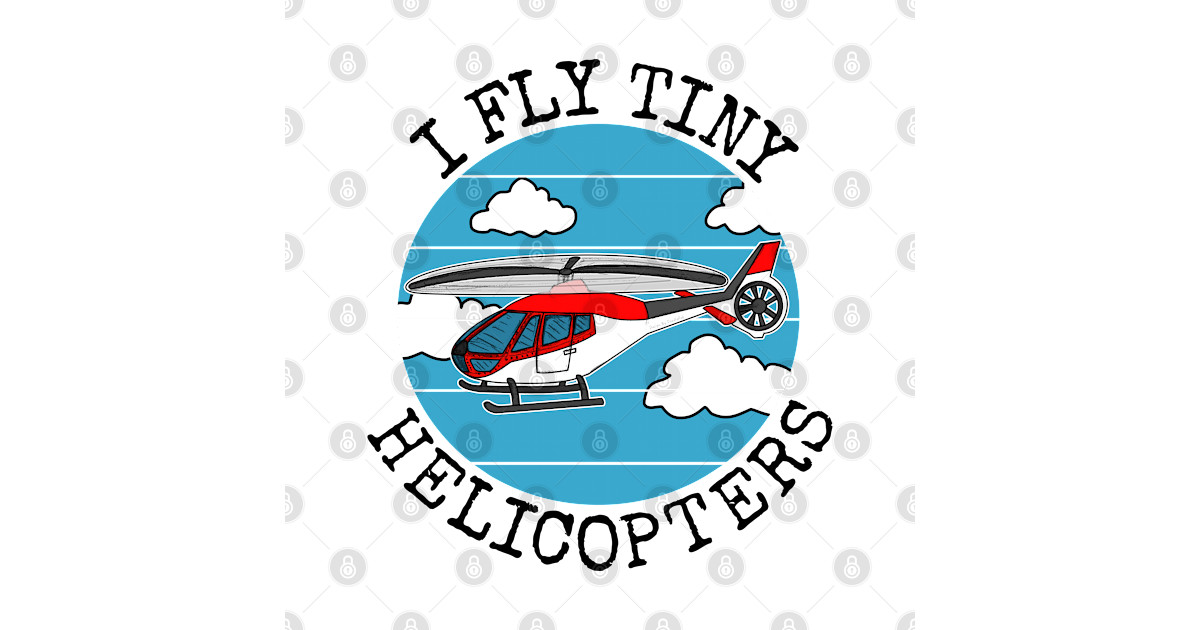 I Fly Tiny Helicopters, Model Helicopter Enthusiast - Remote Control ...