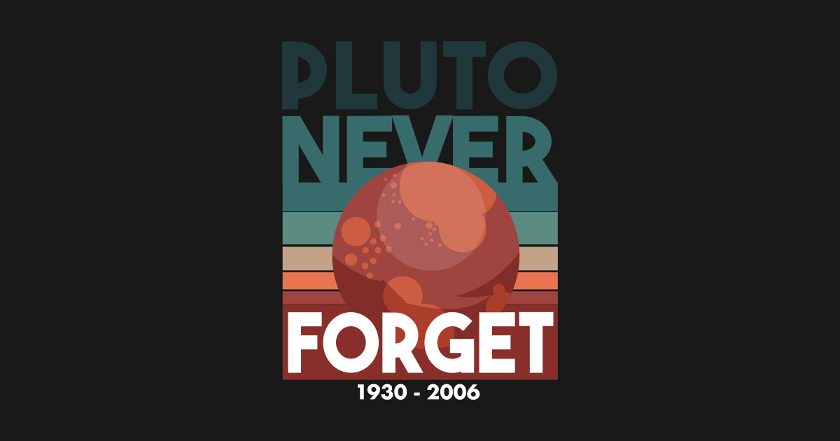 Never Forget Pluto Shirt Retro Style Funny Space Science - Pluto Never ...