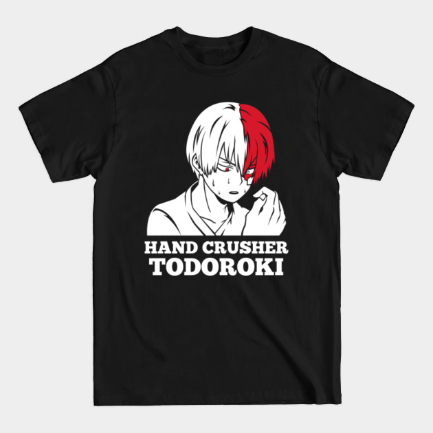 Hand Crusher Todoroki - Todoroki Shouto - T-Shirt sold by 2wing lee ...