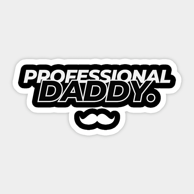 Professional Daddy | Funny Meme Quote | Meme - Daddy - Sticker | TeePublic
