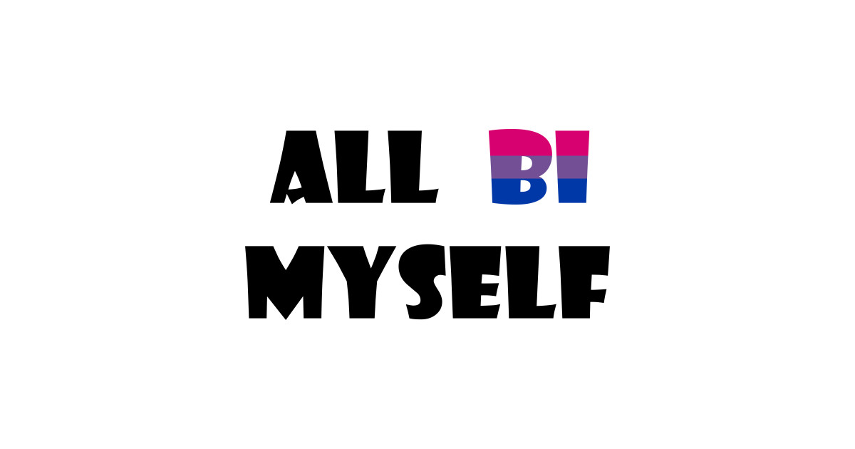 All Bi Myself - Bi Pride - T-Shirt | TeePublic