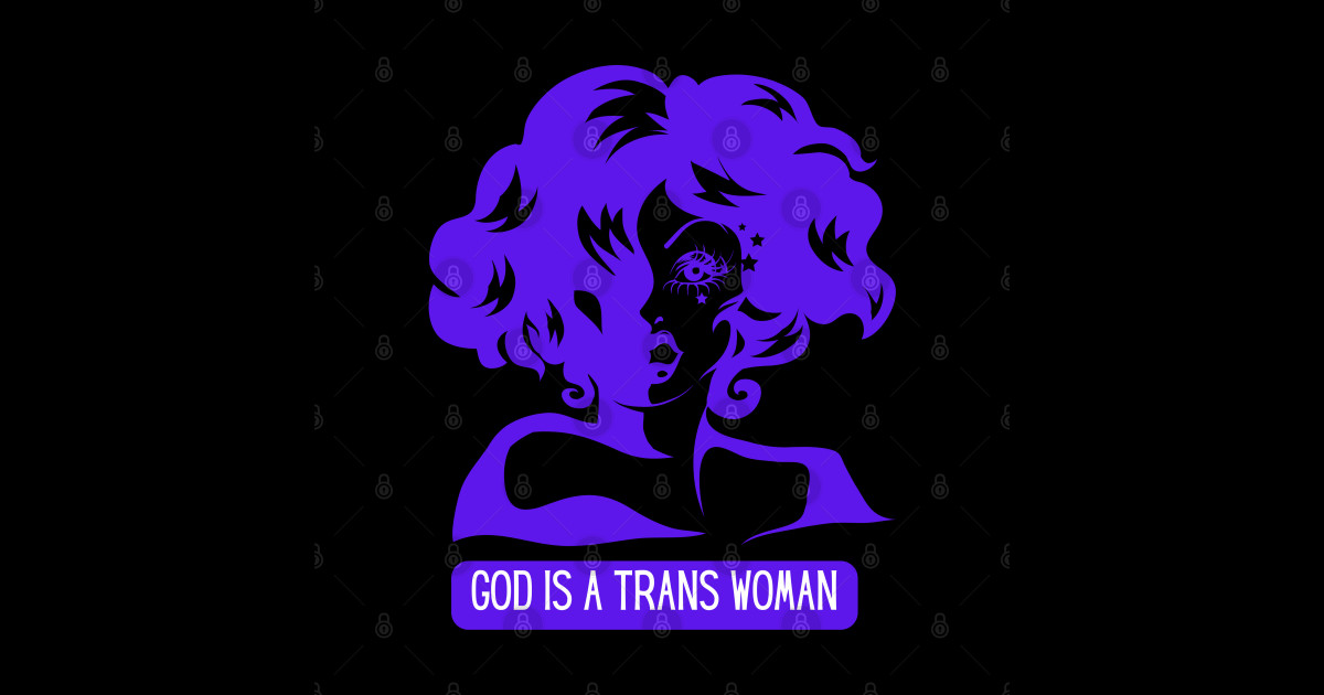 God is a Trans Woman - Trans Is Beautiful - Pin | TeePublic