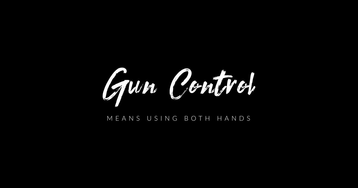 Gun Control Means Using Both Hands - Guns - Sticker | TeePublic