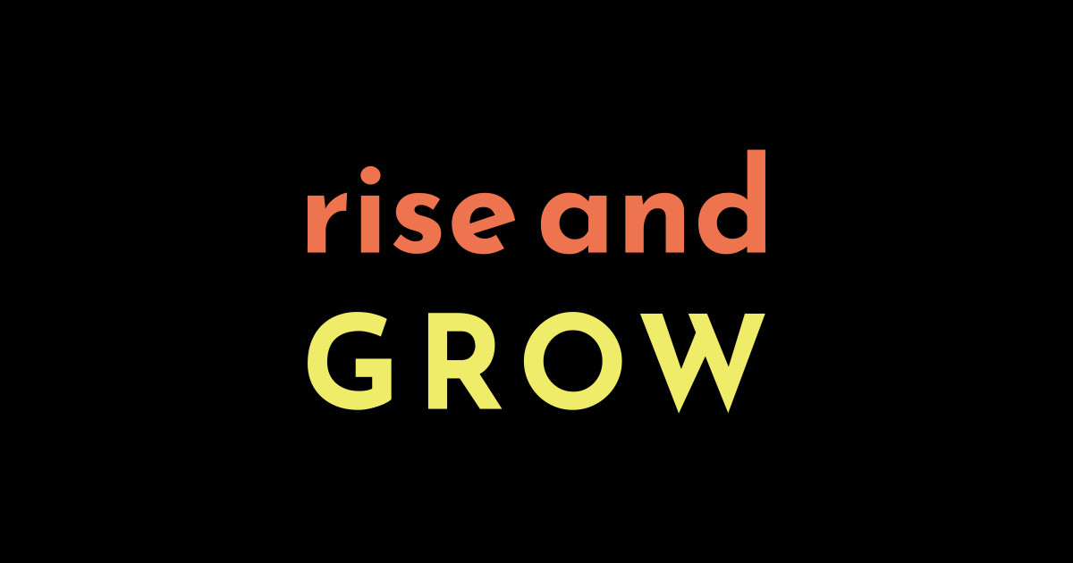Rise and Grow, Motivational Quote - Growth Mindset - Posters and Art ...