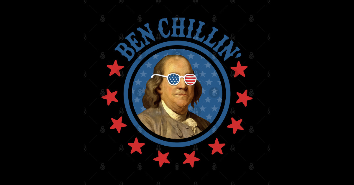 Funny 4th of July - Ben Chillin' - Benjamin Franklin USA Glasses ...