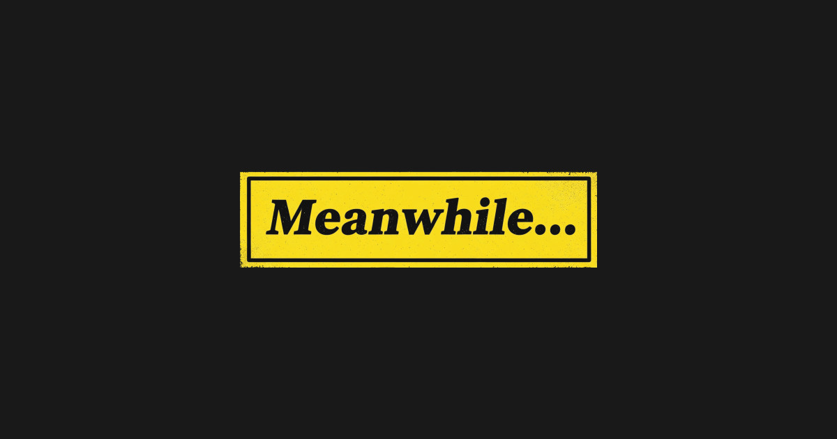 SEP-166 Meanwhile Narrator Box Comic Book Slogan - Meanwhile - T-Shirt ...