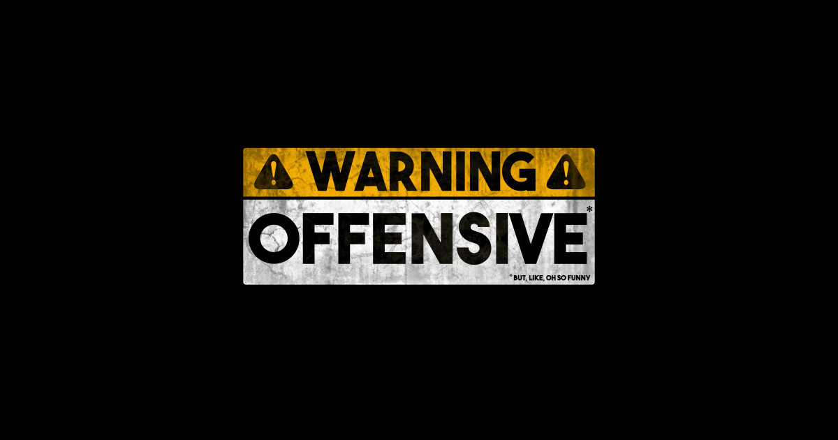 Warning - Offensive (*but, like, oh so funny) - Warning Sign - Sticker ...