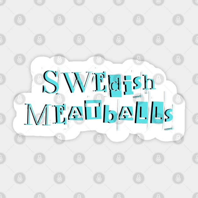 Swedish Meatballs Quote! - Swedish Meatballs - Sticker | TeePublic
