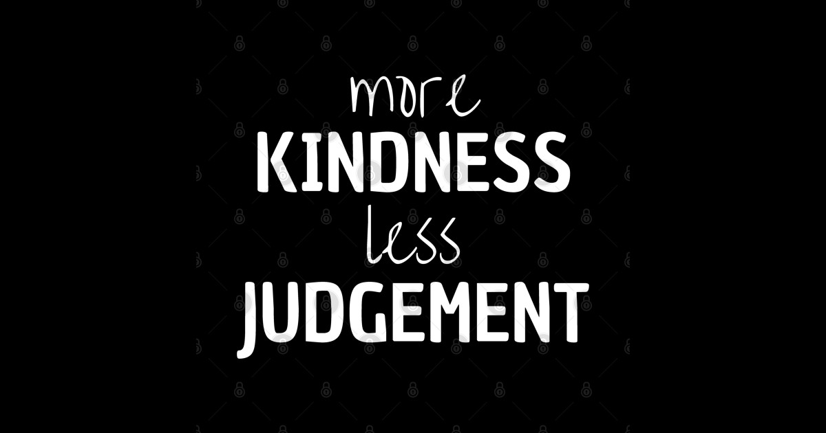 More Kindness Less Judgement - More Kindness Less Judgement - Sticker ...