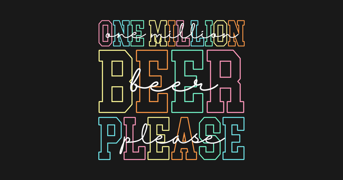 One million Beers Please Retro Groovy Meme Beer Quote Saying - One ...