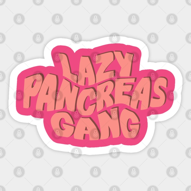 Lazy Pancreas Gang - Diabetes - Sticker | TeePublic