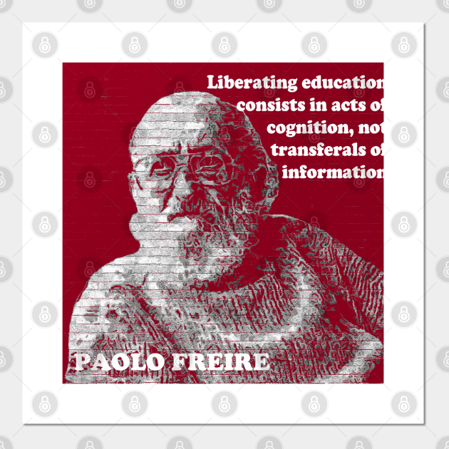 Paulo Freire Pedagogy of the Oppressed Quote on Liberating Education ...