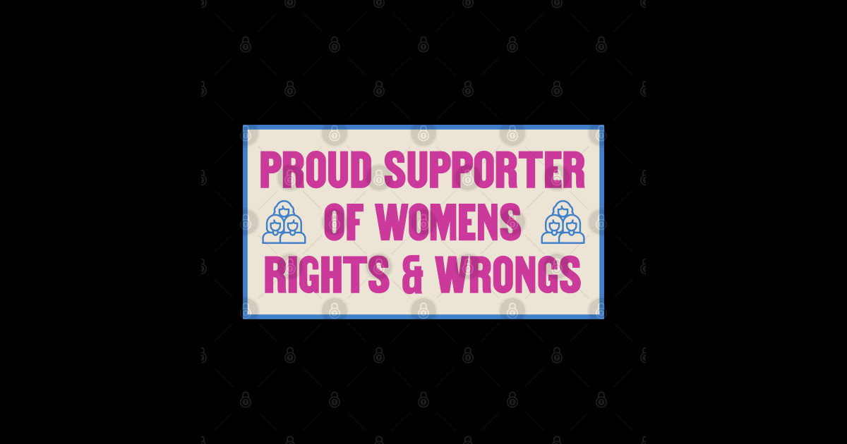 Proud Supporter Of Womens Rights And Wrongs - Womens Rights - Sticker ...