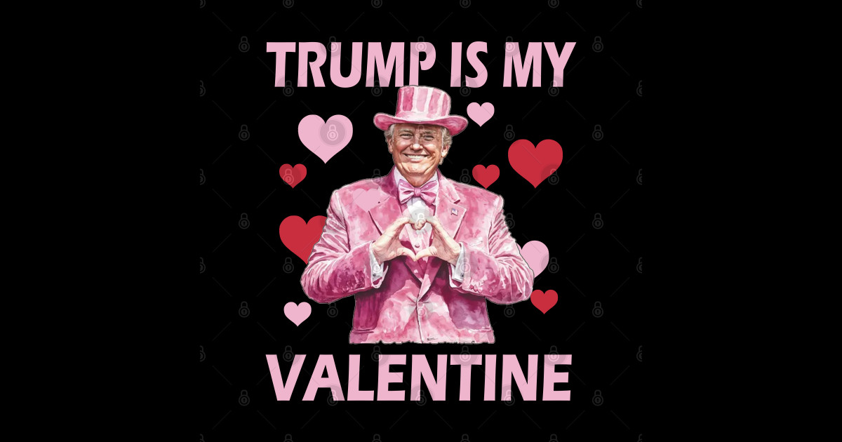 Trump Is My Valentine Happy Valentine's Day Couple - Trump Is My ...