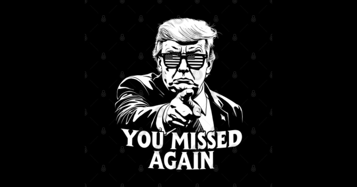 You Missed Again Trump 2024 USA Flag - You Missed Again - Posters and ...