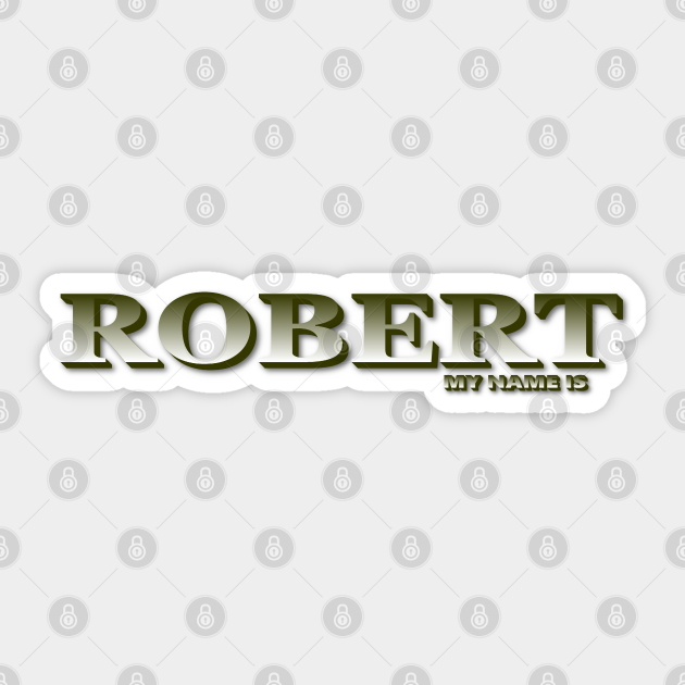 ROBERT. MY NAME IS ROBERT. SAMER BRASIL - Robert - Sticker | TeePublic