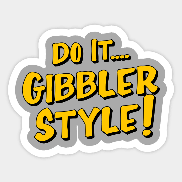 Do it Gibbler Style - Fuller House - Sticker | TeePublic
