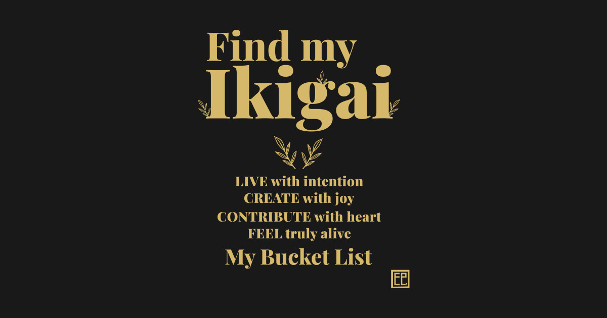 Find My Ikigai – Bucket List Quote Design (For dark-colored clothing ...