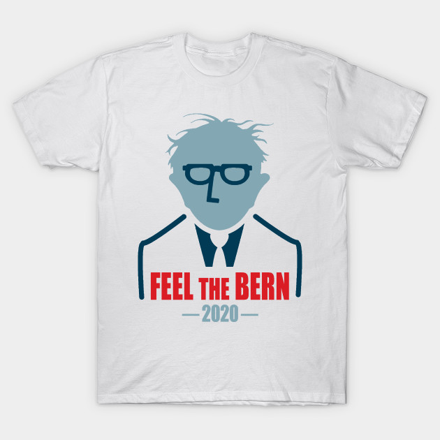 Feel The Bern 2020 - Bernie Sanders - T-Shirt | TeePublic