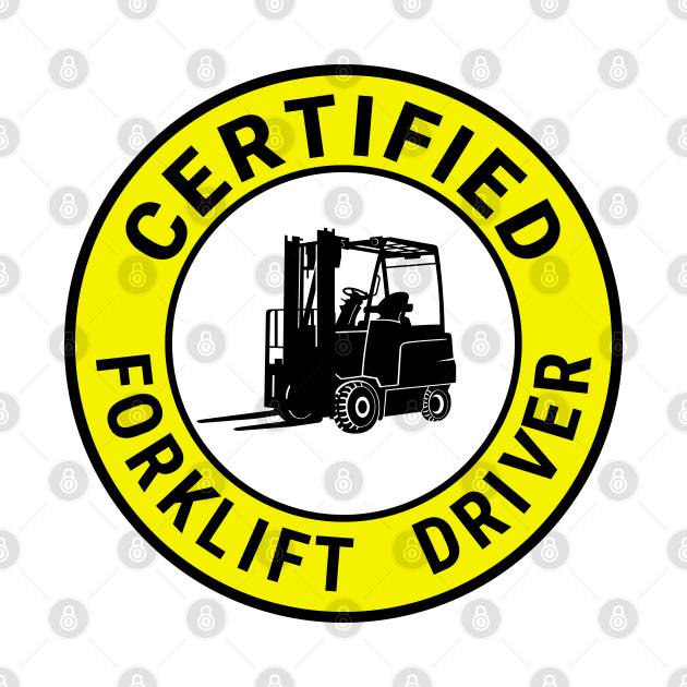 Certified forklift driver. - Forklift Driver - T-Shirt | TeePublic