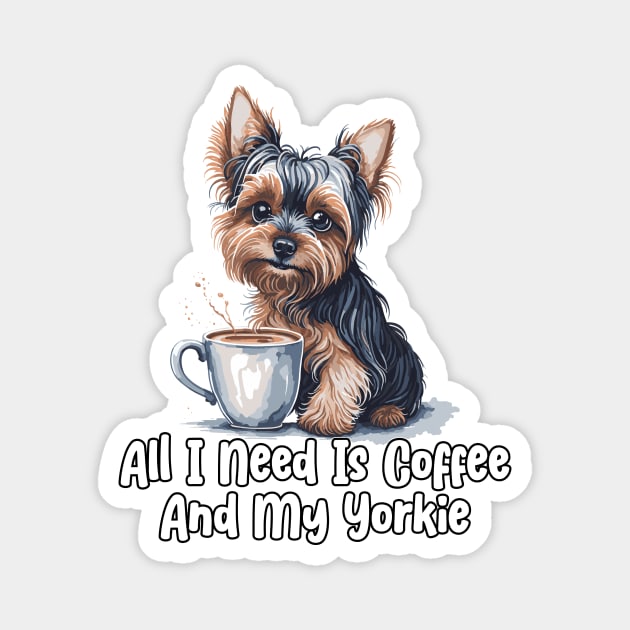 All I Need Is Coffee And My Yorkie - All I Need Is Coffee And My Yorkie ...