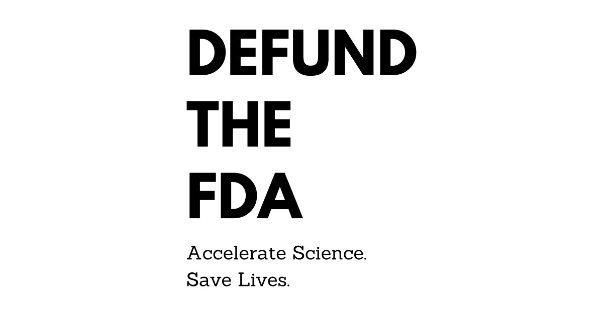 Defund the FDA: Accelerate Science, Save Lives - Fda - T-Shirt | TeePublic