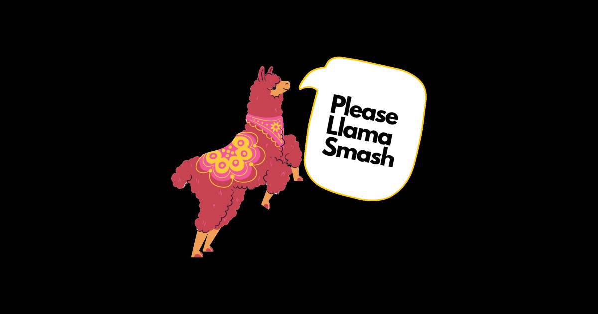 Please Llamma Smash - Llama - Sticker | TeePublic