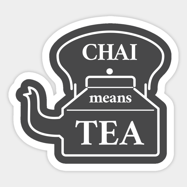 Chai Means Tea - Chai - Sticker | TeePublic