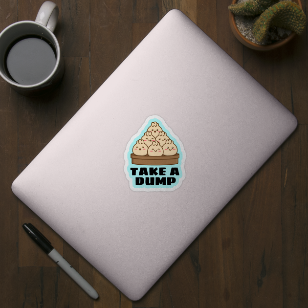 Take a Dump | Dumpling Pun - Dumpling - Sticker | TeePublic