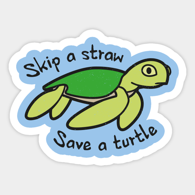 Skip A Straw Save A Turtle - Cute Turtle - Plastic Pollution - Sticker ...