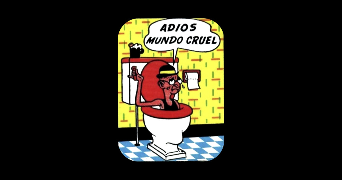 Adios Mundo Cruel - Toilet - Sticker | TeePublic