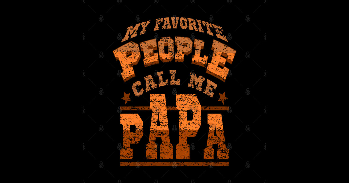 Papa Funny Sayings My Favorite People Text Brown - Papa - Sticker ...