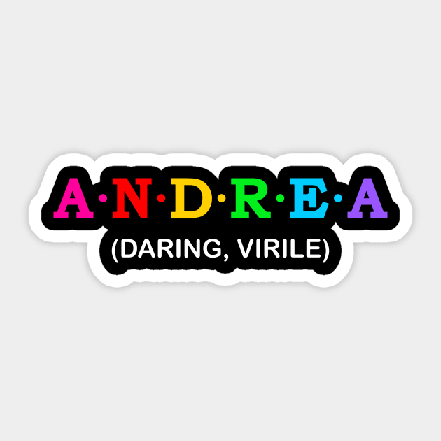 Andrea - Daring, Virile - Andrea - Sticker | TeePublic