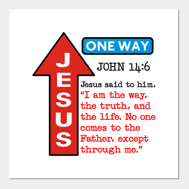 JESUS ONE WAY - Jesus One Way - Posters and Art Prints | TeePublic