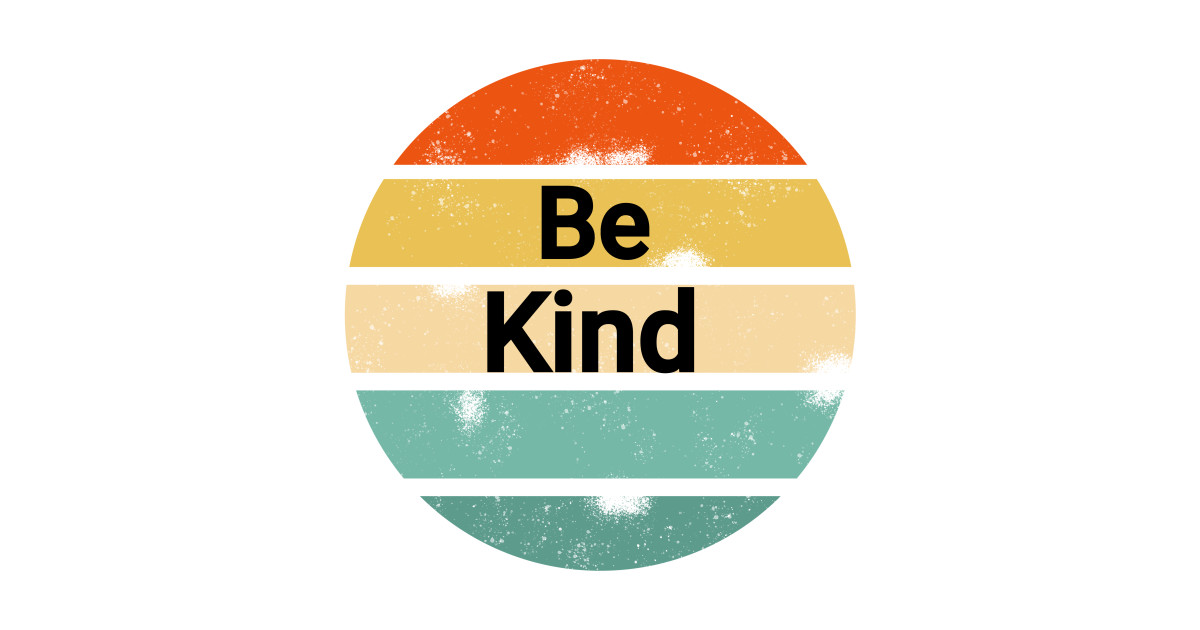 Be kind - Be Kind - T-Shirt | TeePublic