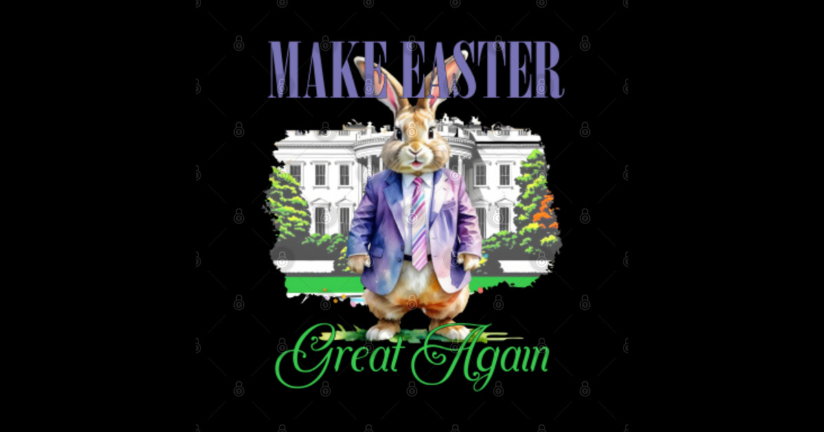 Make Easter Great Again Easter Trump 2025 Bunny Spring - Easter Trump ...