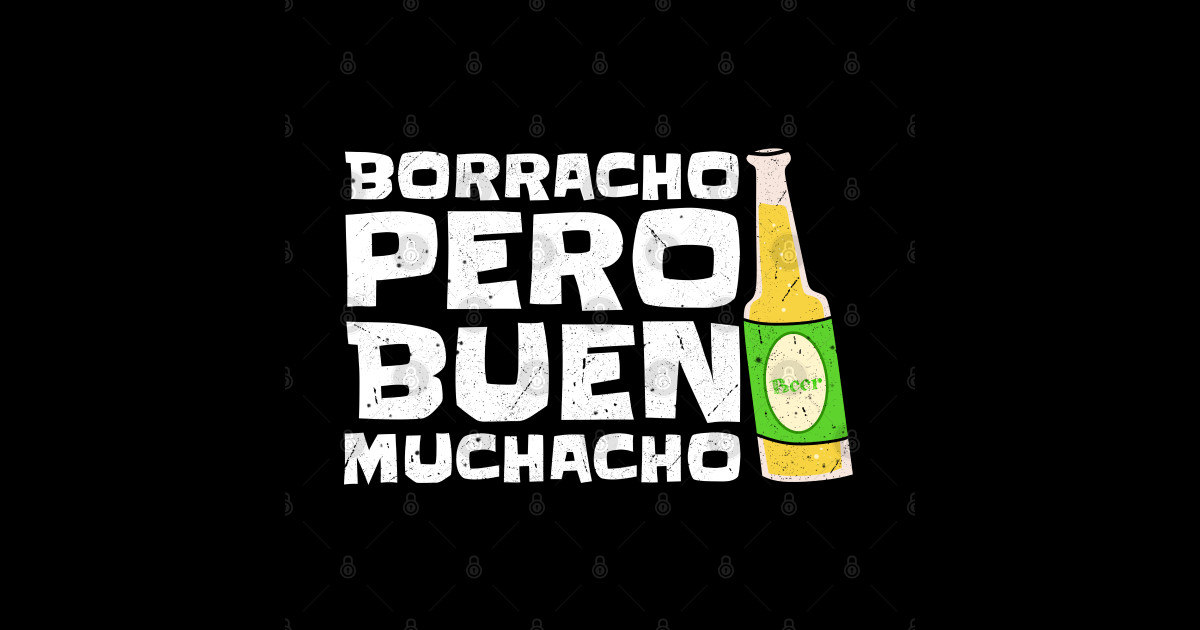 Borracho Pero Buen Muchacho, Funny Quote - Borracho Pero Buen Muchacho ...