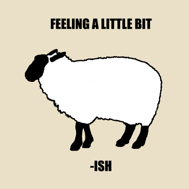 Feeling a Little Bit Sheep-ish - Meme - T-Shirt | TeePublic