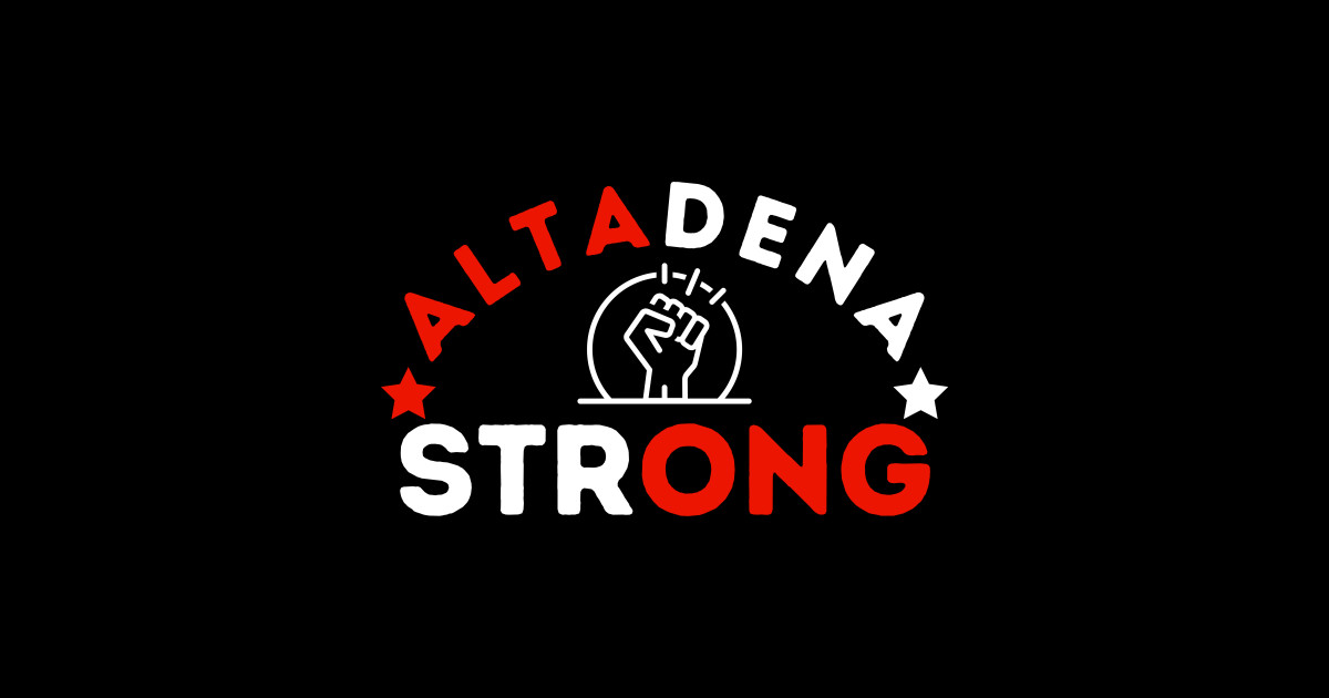 Altadena Strong LAFD Strong Los Angeles California Strong - Altadena ...