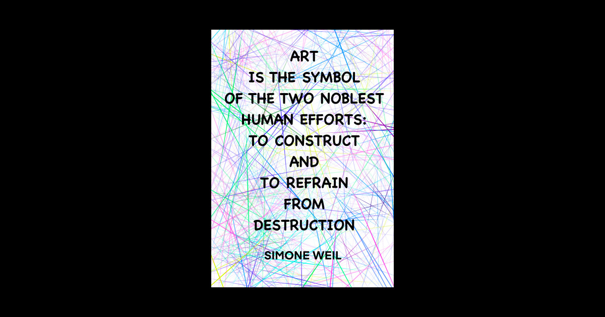 SIMONE WEIL quote .11 - ART IS THE SYMBOL OF THE TWO NOBLEST HUMAN ...