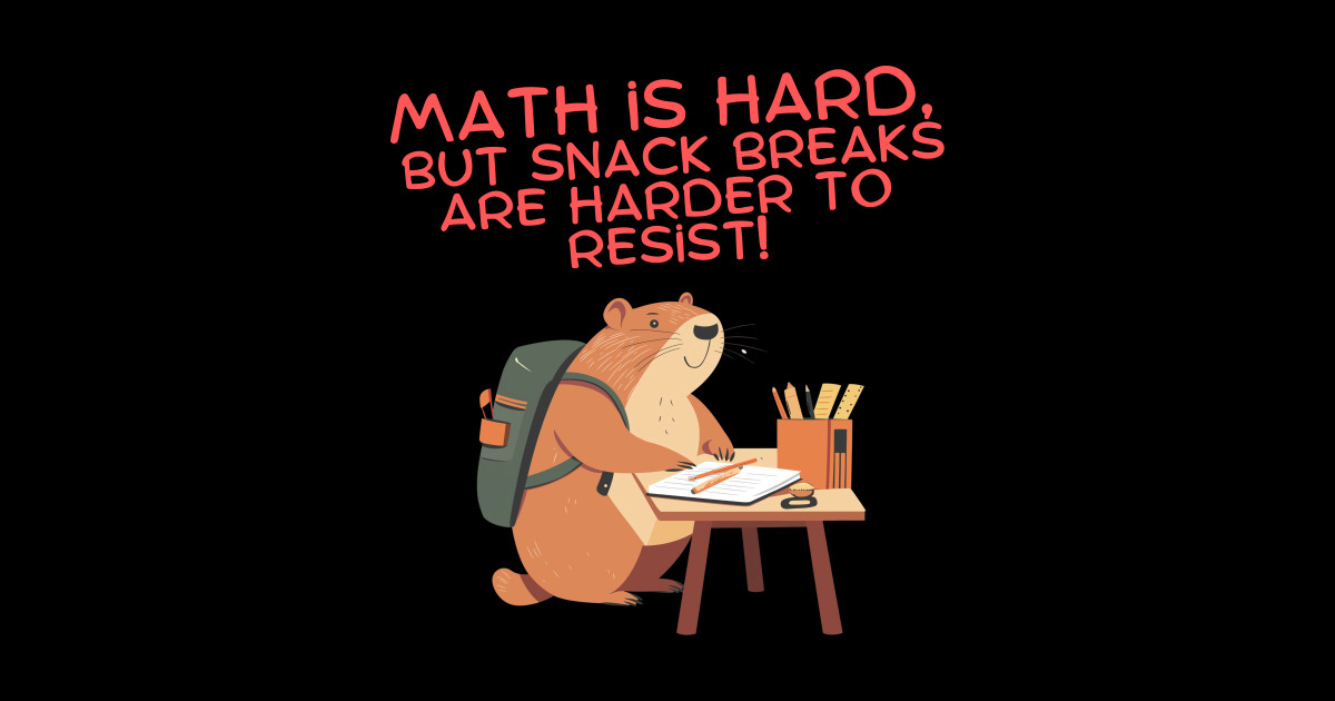 Funny Math Humor Capybara Design – Snack Breaks Are Harder to Resist ...