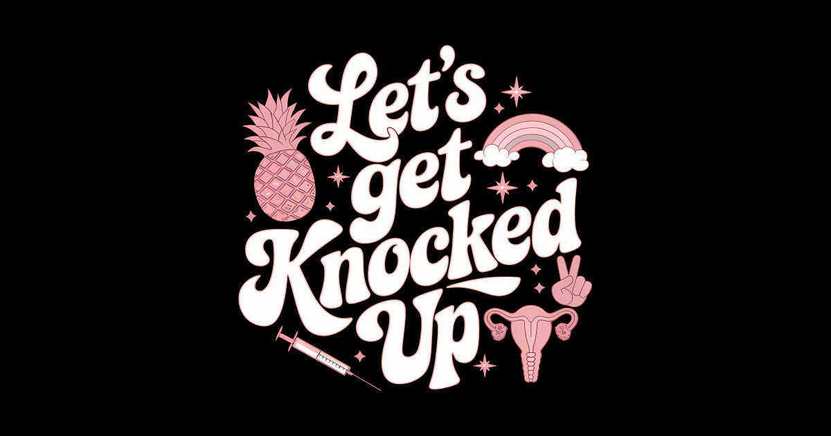 Lets Get Knocked Up IVF Transfer Day Mom Fertility Surrogate - Lets Get ...