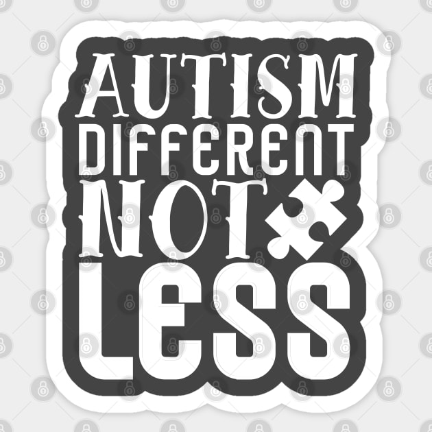 Autism Different Not Less - Autism - Sticker | TeePublic