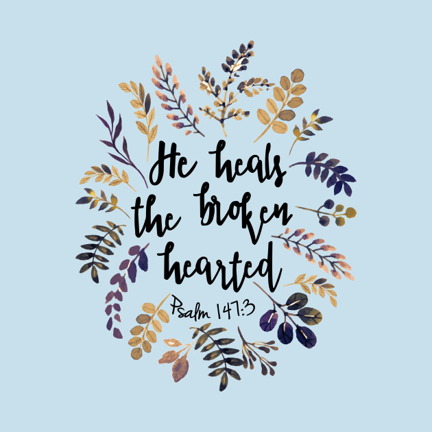 Psalm 147 3 Bible Verse T Shirt TeePublic