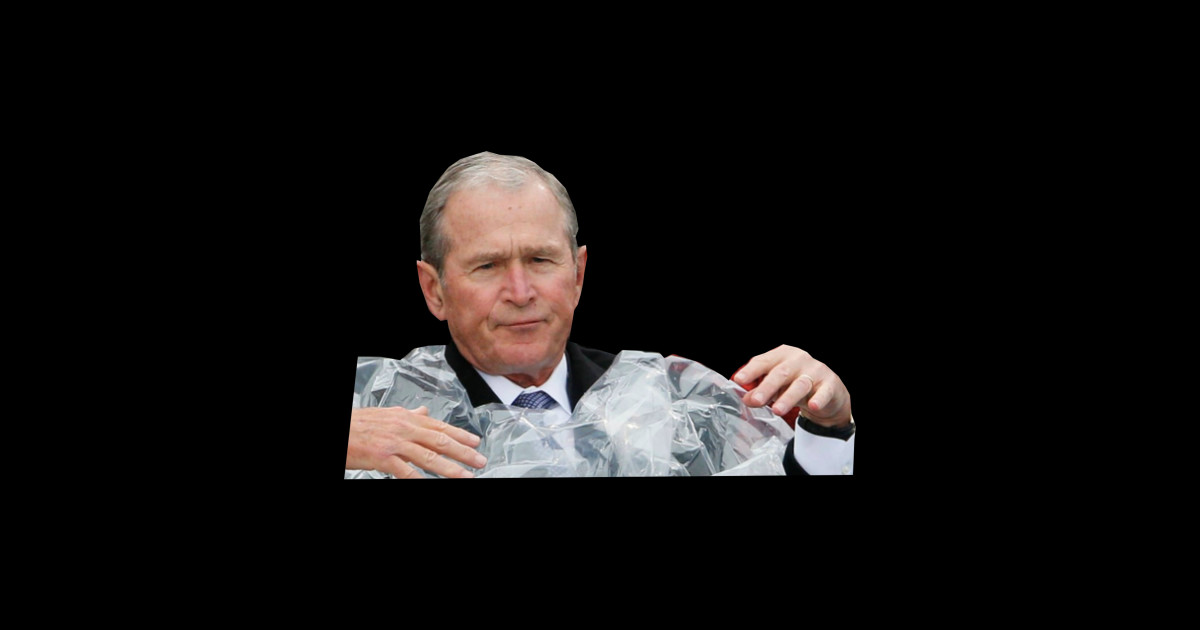 George W Bush - Rain Poncho Meme - George W Bush - Sticker | TeePublic