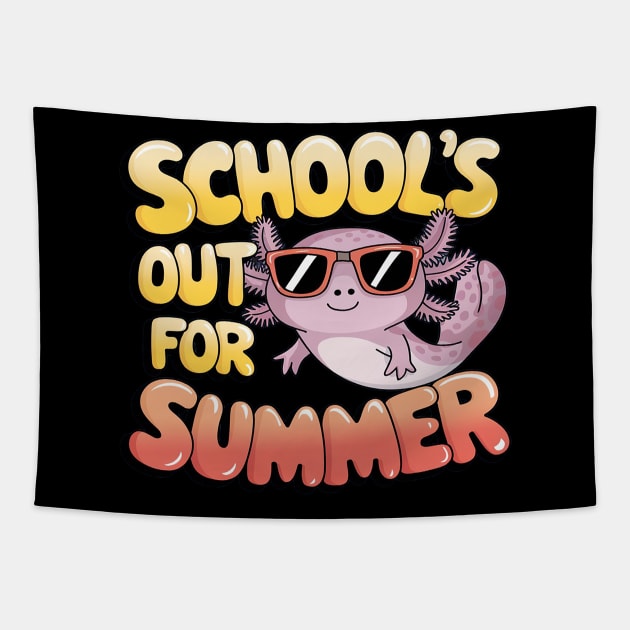 School's Out For Summer Teacher Axolotl Last Day Of School - Schools ...