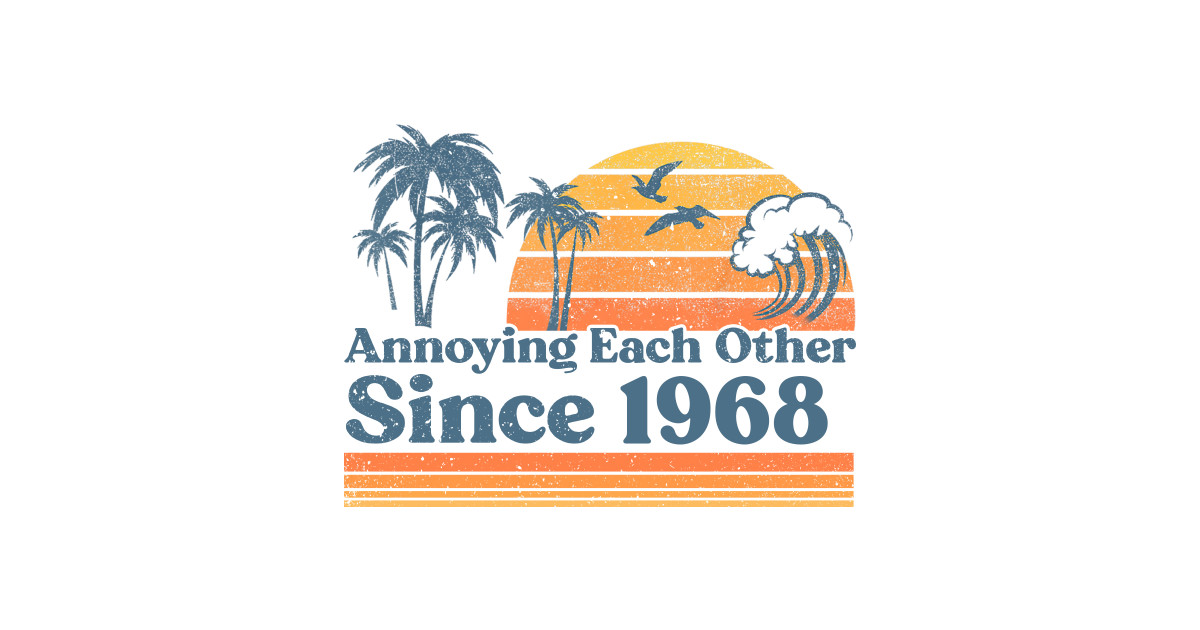 Annoying Each Other Since 1968 Wedding Anniversary Couples - Wedding ...