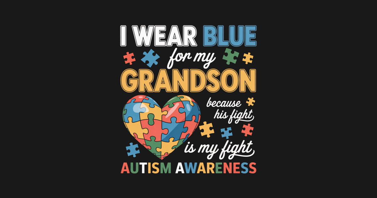 Grandma Grandpa I Wear Blue For My Grandson Autism Awareness - Autism ...